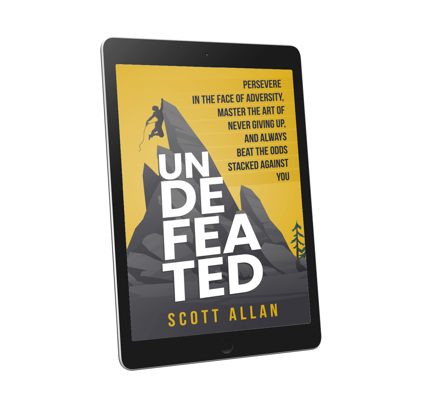 Undefeated: Persevere in the Face of Adversity, Master the Art of Neve ...